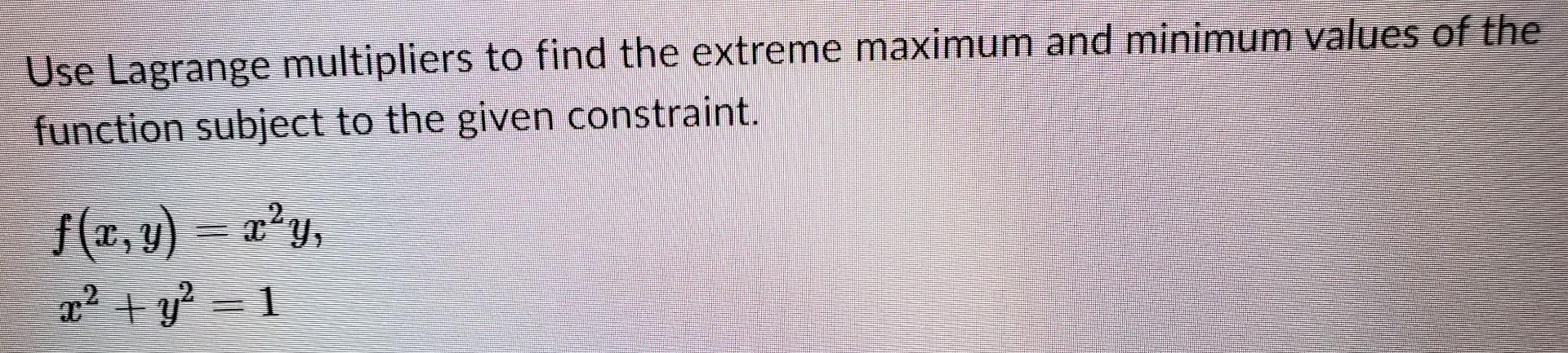 Solved Use Lagrange multipliers to find the extreme maximum | Chegg.com