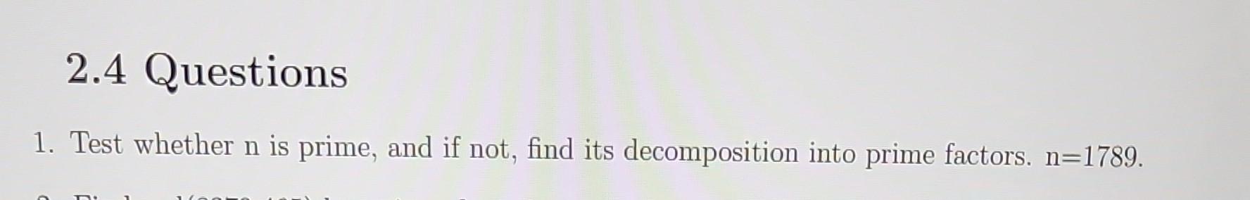 Solved 1. Test whether n is prime, and if not, find its | Chegg.com