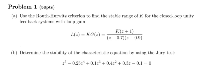 Solved Problem 1 (50pts) (a) Use the Routh-Hurwitz criterion | Chegg.com