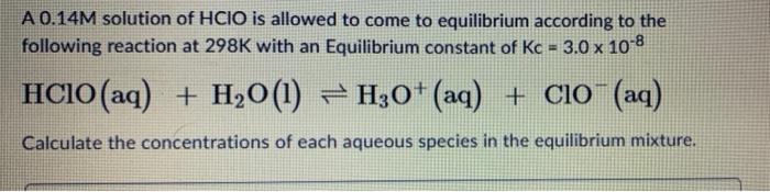 Solved A 0.14M solution of HCIO is allowed to come to | Chegg.com