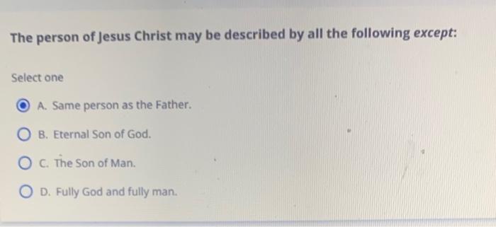 The person of Jesus Christ may be described by all | Chegg.com
