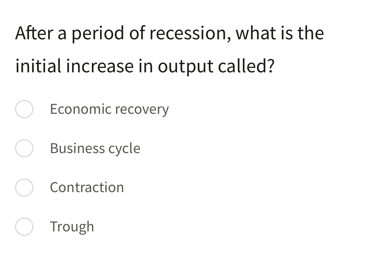 Solved After a period of recession, what is the initial | Chegg.com