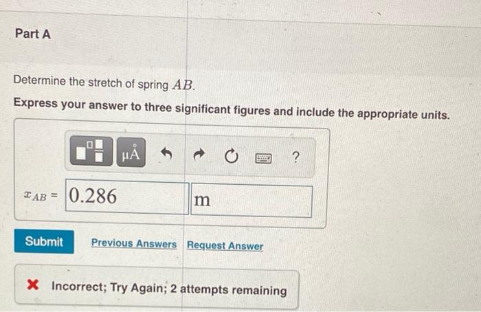 Solved Part A Determine the stretch of spring AB. Express | Chegg.com