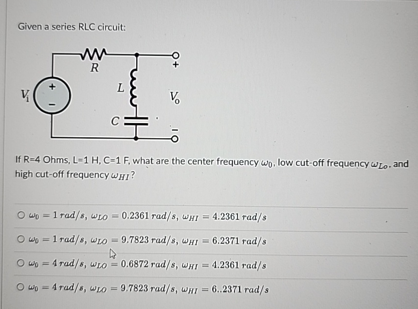 Solved Given a series RLC circuit:If R=4 ﻿Ohms, L=1H,C=1F, | Chegg.com