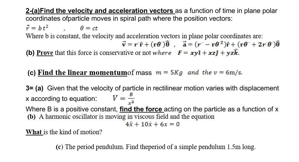 Solved 2-(a)Find the velocity and acceleration vectors as a | Chegg.com