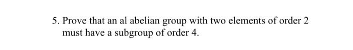 Solved 5. Prove that an al abelian group with two elements | Chegg.com