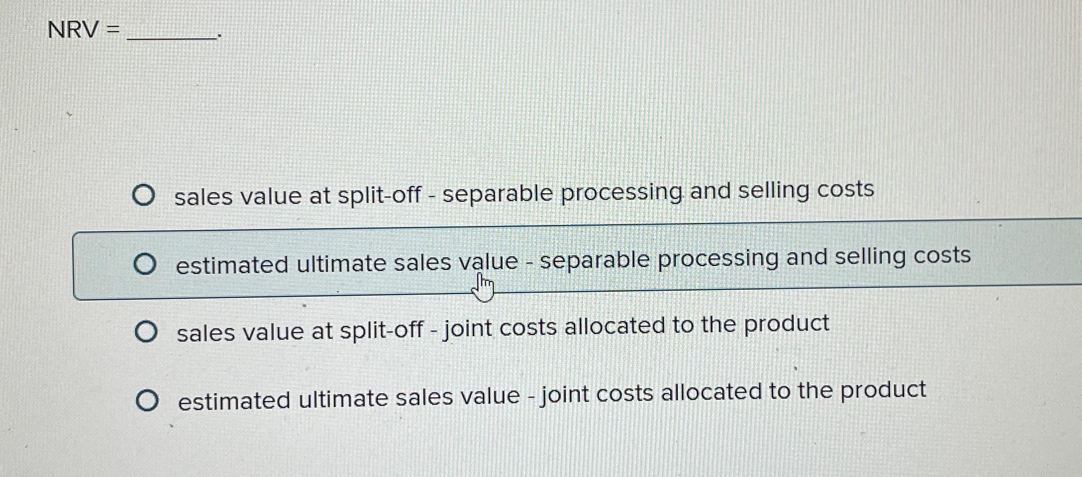 Solved NRV=\\nsales value at split-off - separable | Chegg.com