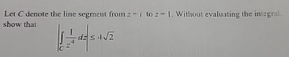 Solved Let C ﻿denote the line segment from z=i to z=1. | Chegg.com