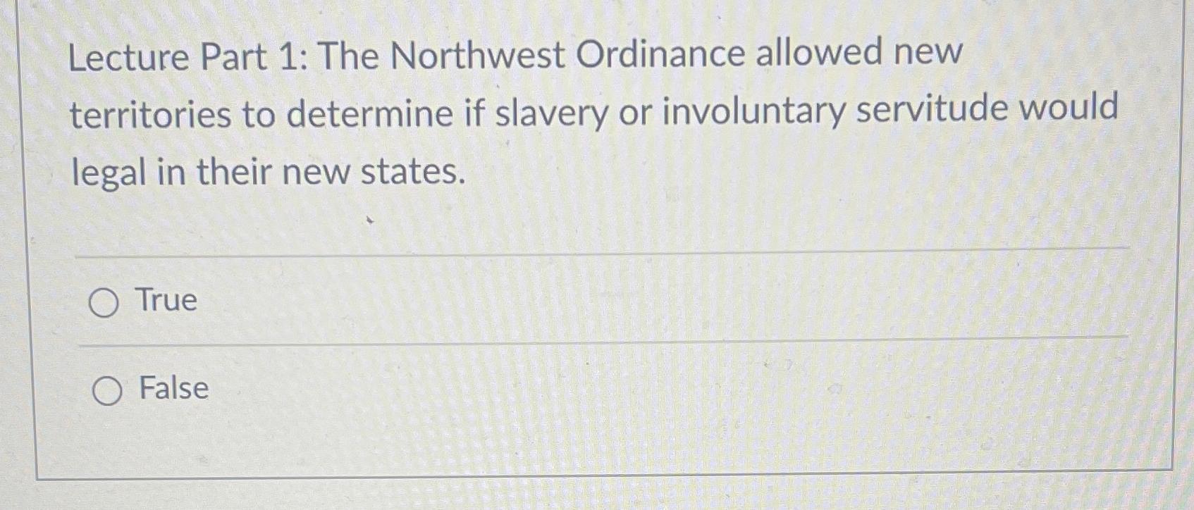 Solved Lecture Part 1: The Northwest Ordinance allowed new | Chegg.com