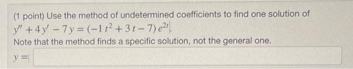 Solved (1 point) Use the method of undetermined coefficients | Chegg.com