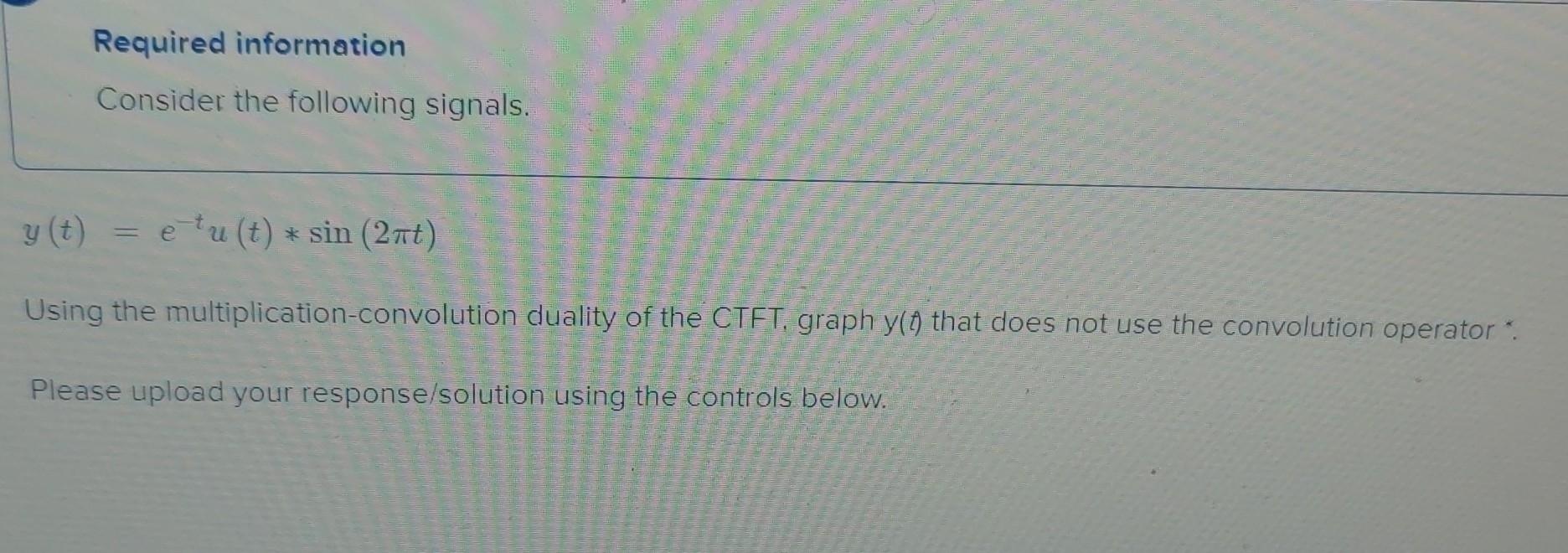 Solved Required information Consider the following signals. | Chegg.com