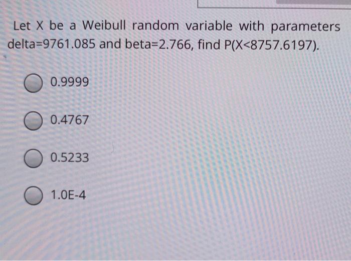 Solved Let X be a Weibull random variable with parameters | Chegg.com