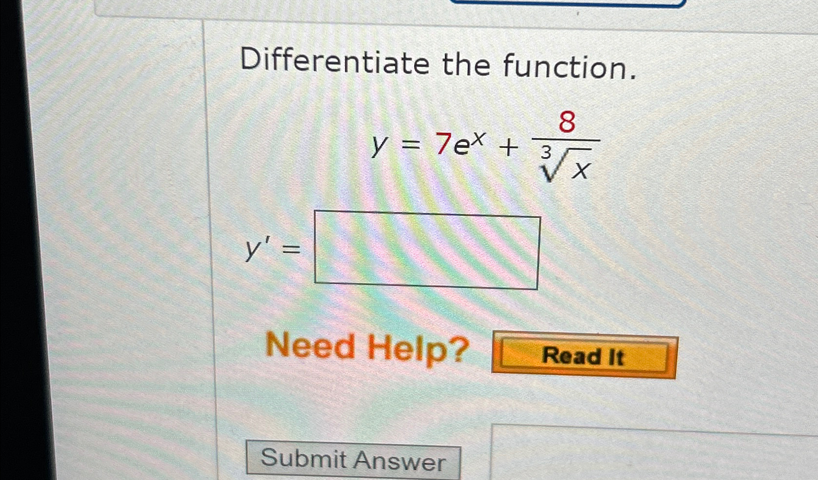 Solved Differentiate the function.y=7ex+8x3y'=Need Help? | Chegg.com