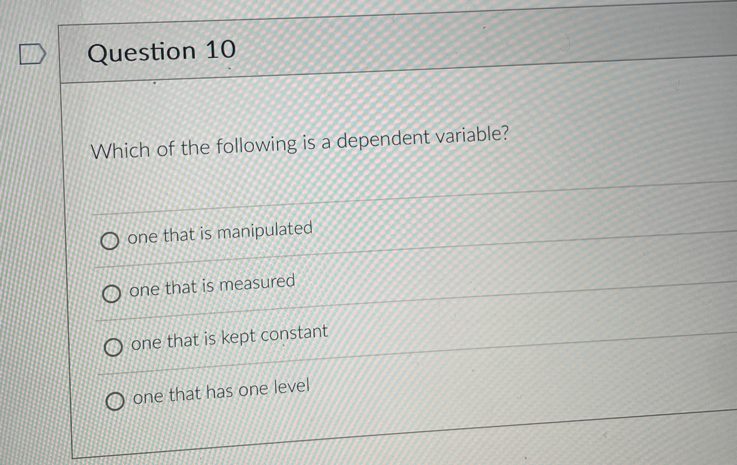 Solved Question 10Which of the following is a dependent | Chegg.com