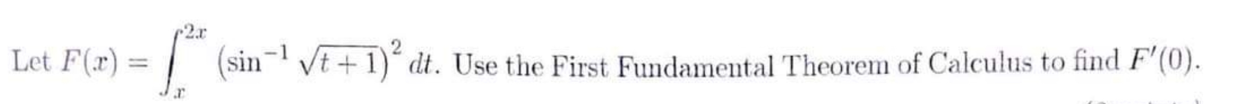 Solved Let F(x)=∫x2x(sin-1t+12)2dt. ﻿Use the First | Chegg.com