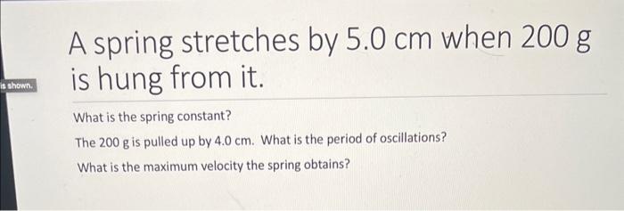 Solved A spring stretches by 5.0 cm when 200 g is hung from | Chegg.com
