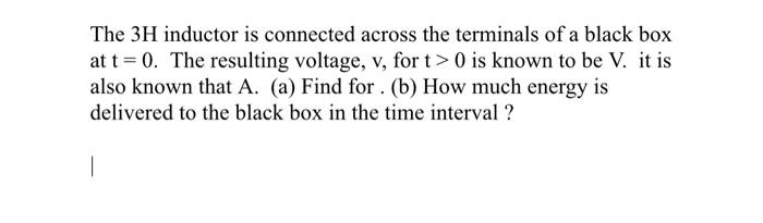 Solved The 3H inductor is connected across the terminals of | Chegg.com