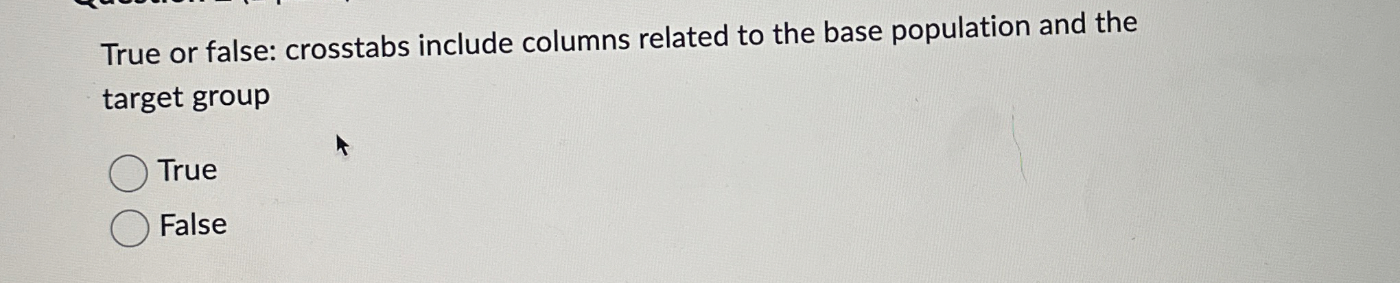 Solved True or false: crosstabs include columns related to | Chegg.com
