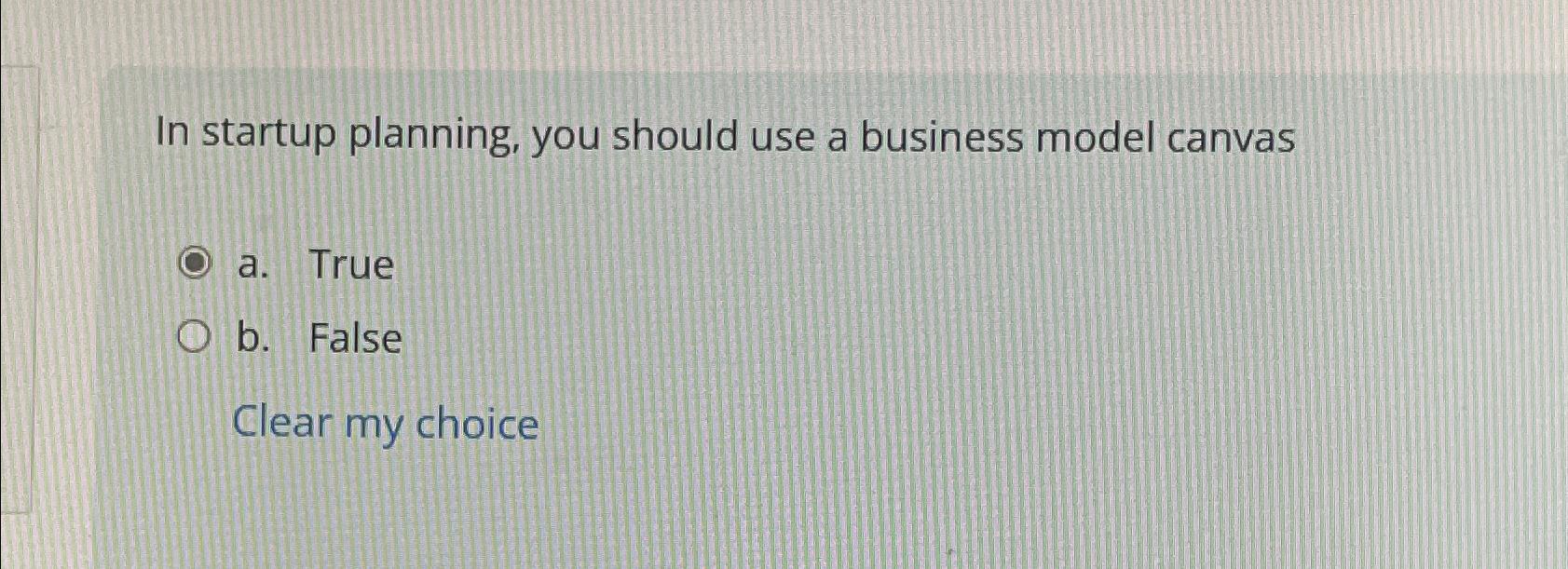 Solved In startup planning, you should use a business model | Chegg.com