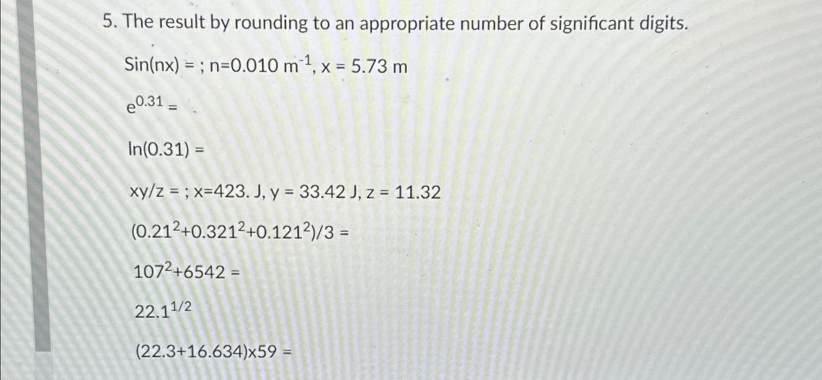 Solved The result by rounding to an appropriate number of | Chegg.com
