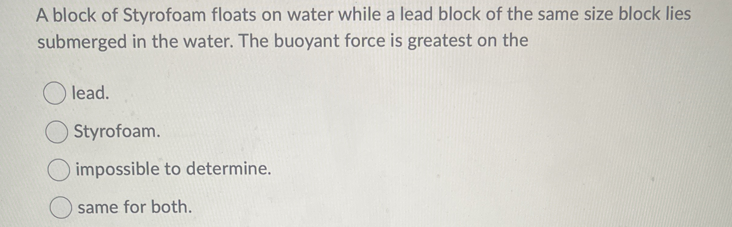 Solved A block of Styrofoam floats on water while a lead | Chegg.com
