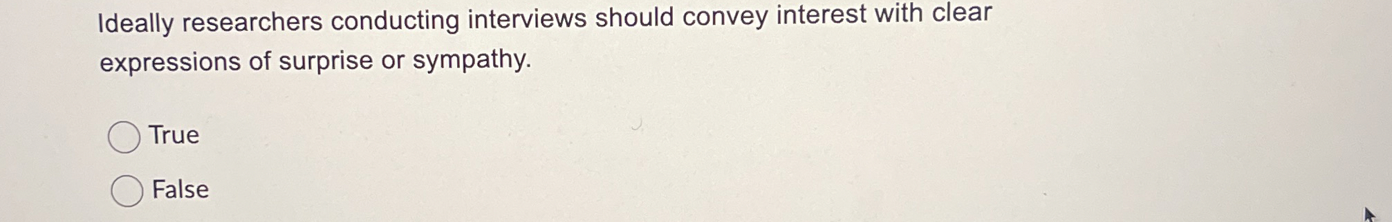 Solved Ideally researchers conducting interviews should | Chegg.com