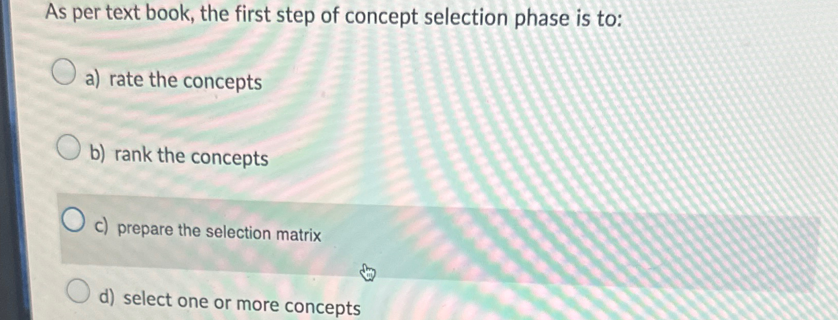 Solved As per text book, the first step of concept selection | Chegg.com