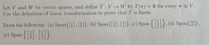 Solved Let V and W be vector spaces, and define T:V→W by | Chegg.com
