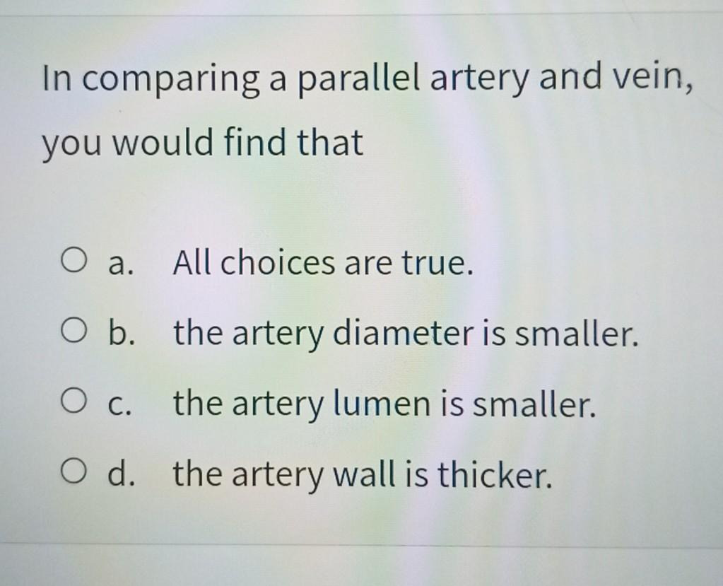 Solved In comparing a parallel artery and vein, you would | Chegg.com