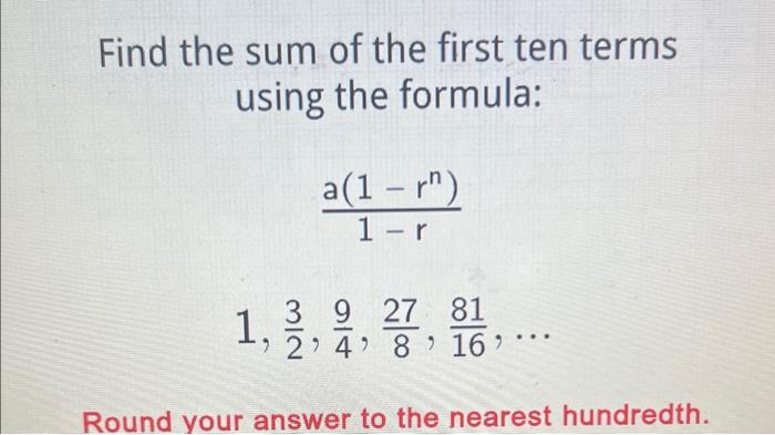 Solved Find the sum of the first ten terms using the | Chegg.com