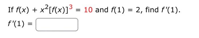 Solved If f(x)+x2[f(x)]3=10 and f(1)=2, find f′(1) f′(1)= | Chegg.com