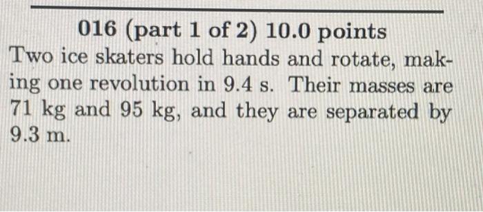 Solved 016 (part 1 of 2 ) 10.0 points Two ice skaters hold | Chegg.com