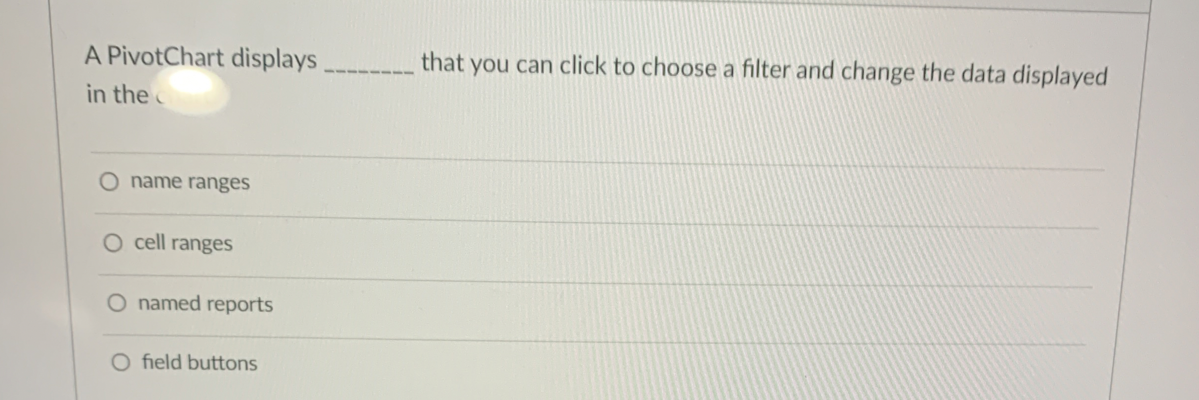 Solved A PivotChart displays ﻿that you can click to choose | Chegg.com