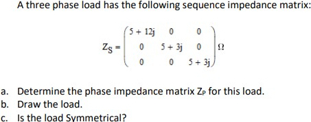 Solved A three phase load has the following sequence | Chegg.com