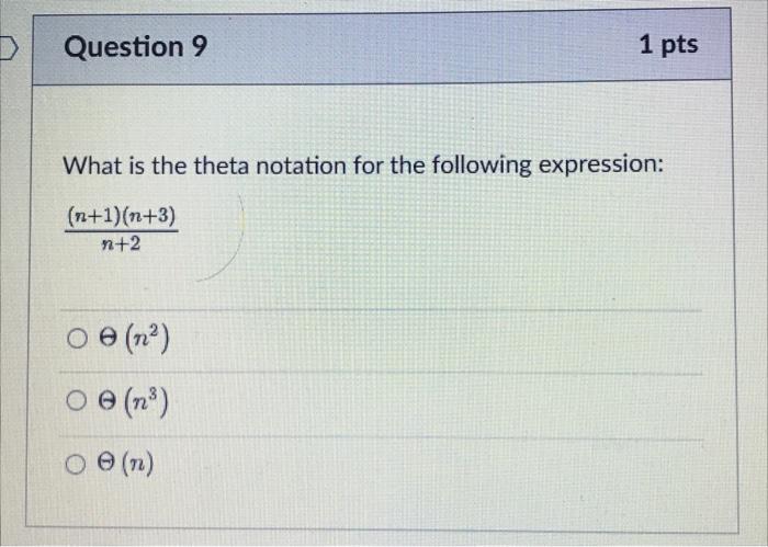 Solved D Question 8 1 pts What is the theta notation for the | Chegg.com