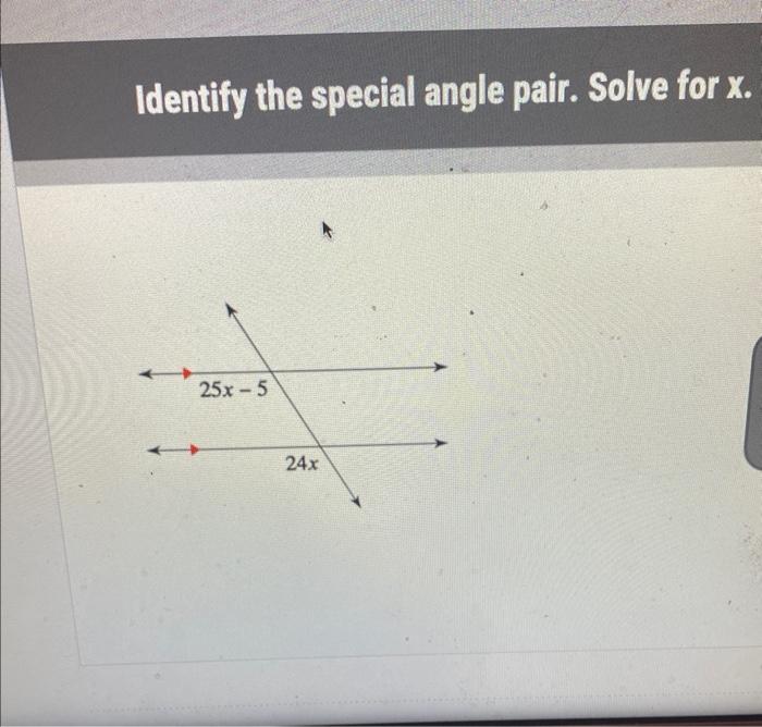 Solved Identify the special angle pair. Solve for x. | Chegg.com