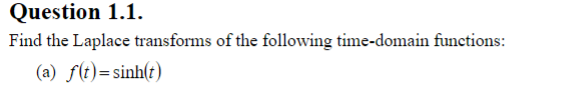 Solved Question 1.1.Find the Laplace transforms of the | Chegg.com