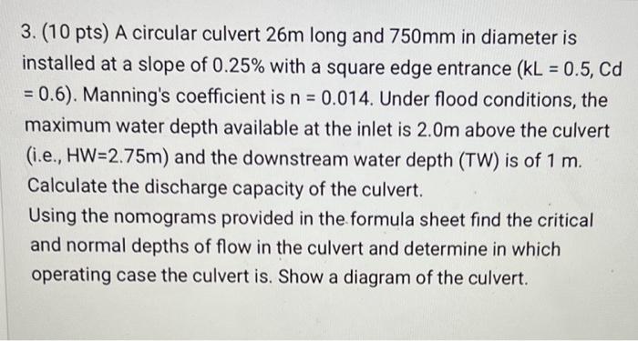 Solved 3. (10 pts) A circular culvert 26 m long and 750 mm | Chegg.com