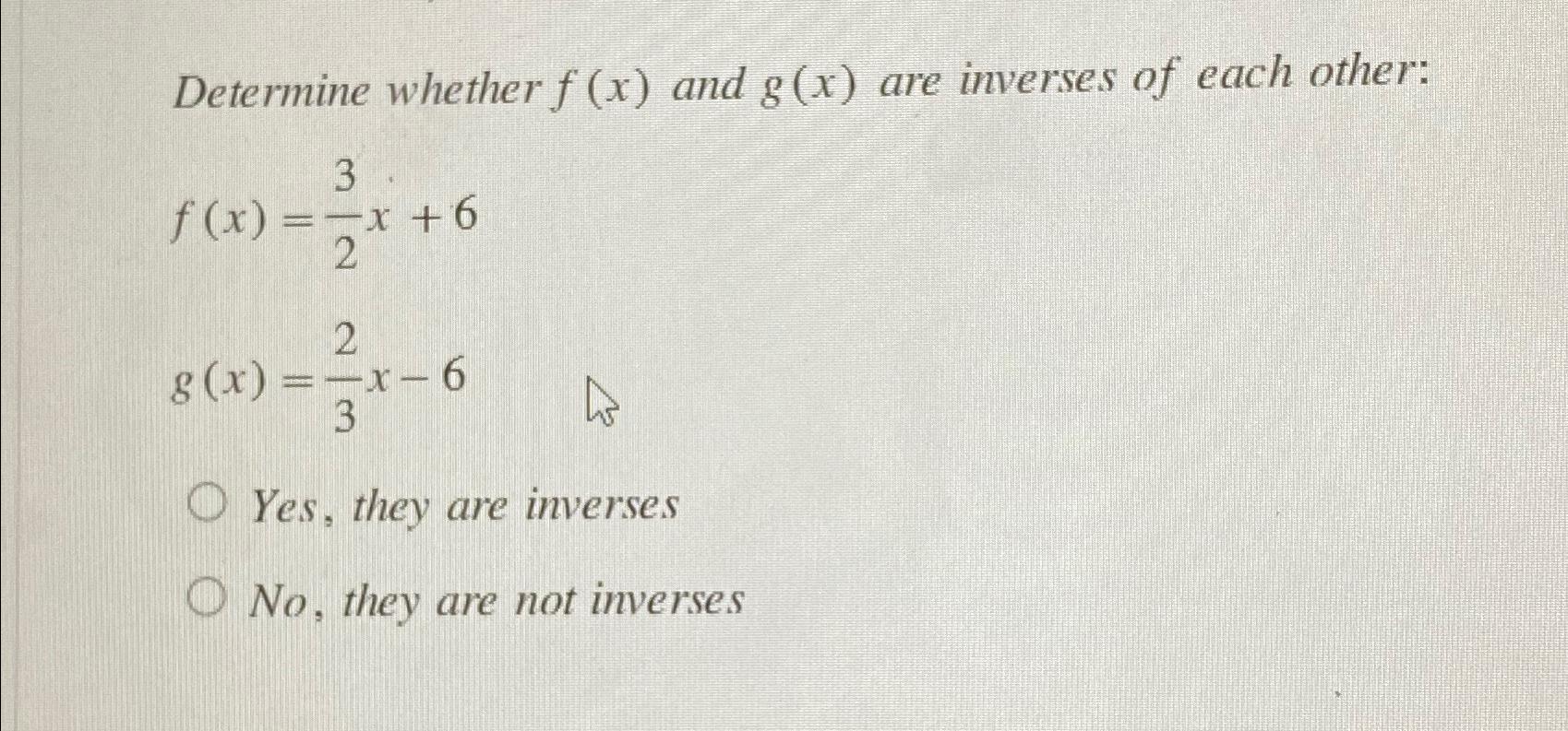 Solved Determine whether f(x) ﻿and g(x) ﻿are inverses of | Chegg.com