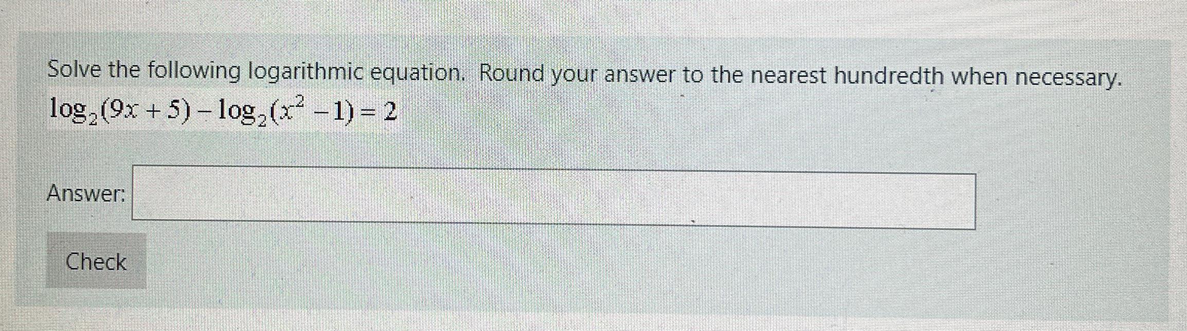 Solved Solve the following logarithmic equation. Round your | Chegg.com