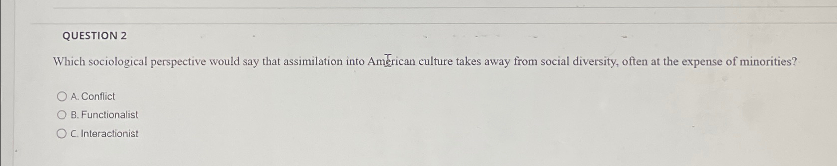 Solved QUESTION 2Which sociological perspective would say | Chegg.com