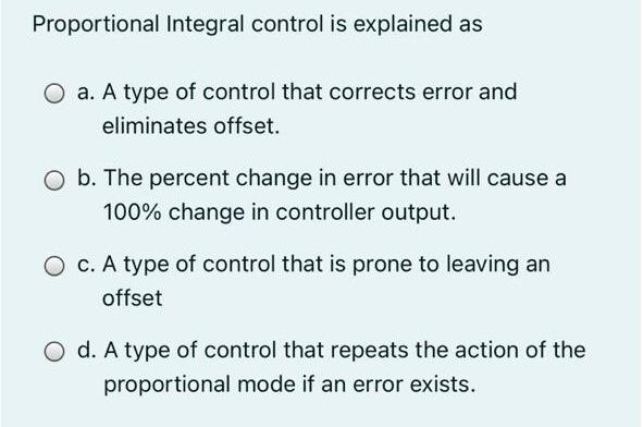 Solved Proportional Integral control is explained as O a. A | Chegg.com