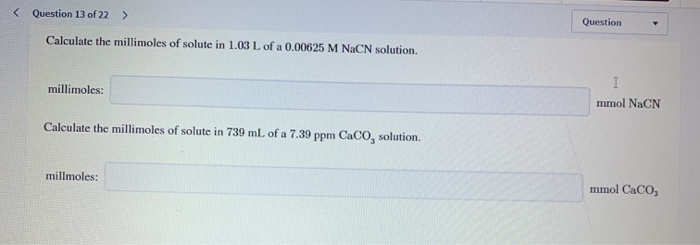 Solved Question 13 of 22 > Question Calculate the millimoles | Chegg.com