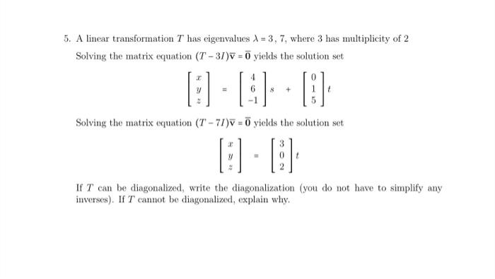 Solved 5 A Linear Transformation T Has Eigenvalues λ 3 7