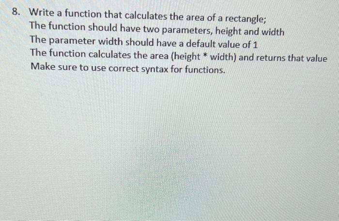Solved 8. Write a function that calculates the area of a | Chegg.com