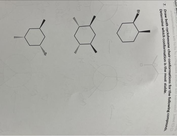 Solved 7. Draw both cyclohexane chair conformations for the | Chegg.com