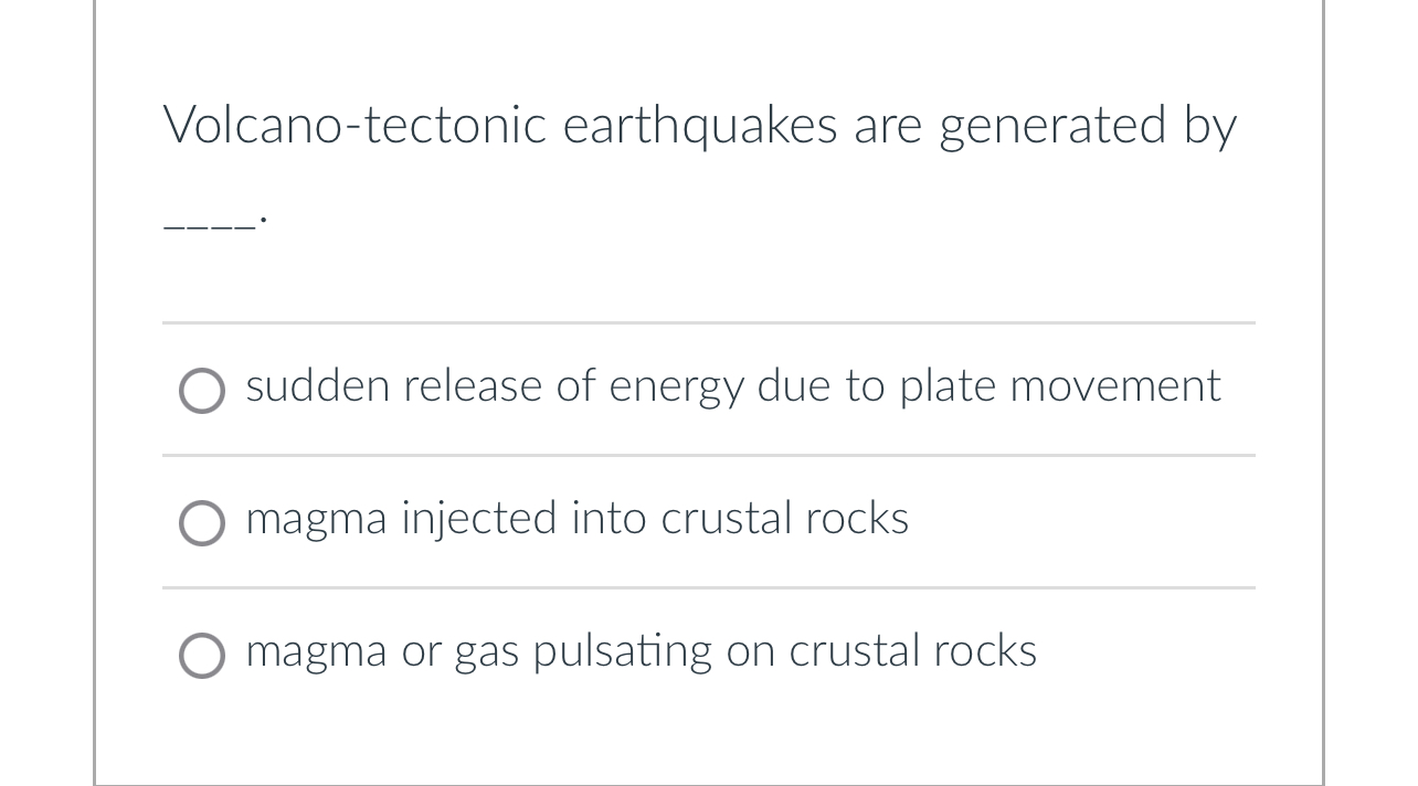 Solved Volcano-tectonic earthquakes are generated | Chegg.com