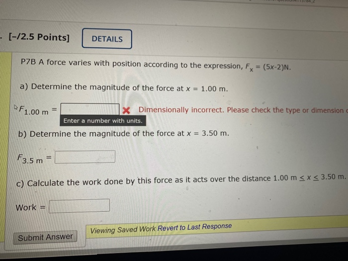 Solved • (-/2.5 Points] DETAILS P7B A force varies with | Chegg.com