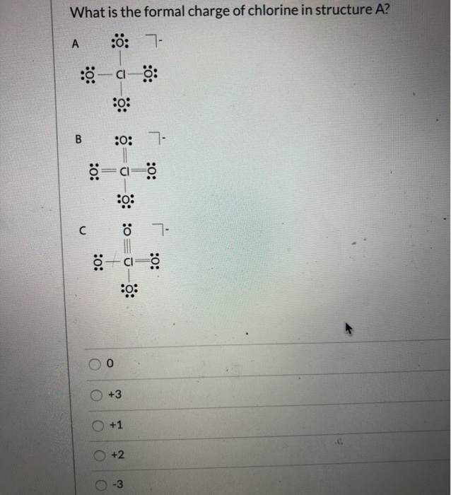 Solved What is the formal charge of chlorine in structure A? | Chegg.com
