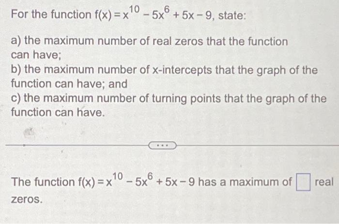 Solved For the function f(x)=x10−5x6+5x−9, state: a) the | Chegg.com